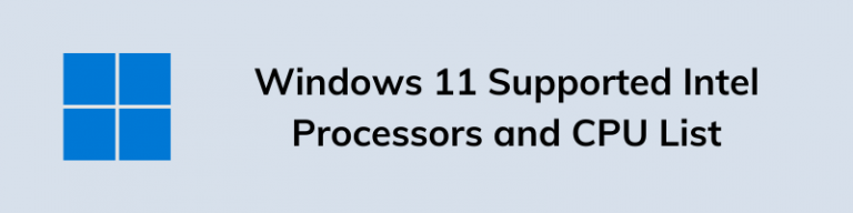 Windows 11 Supported Intel Processors & CPU List [Updated]