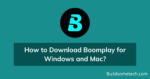 How to Download Boomplay for Windows and Mac?